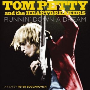 RUNNIN' DOWN A DREAM: A TOM PETTY & THE HEARTBREAKERS DOCUMENTARY